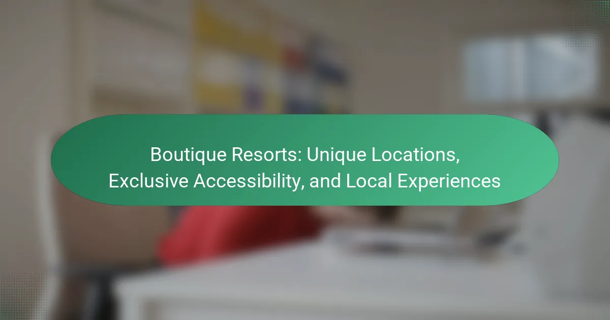 Boutique Resorts: Unique Locations, Exclusive Accessibility, and Local ...