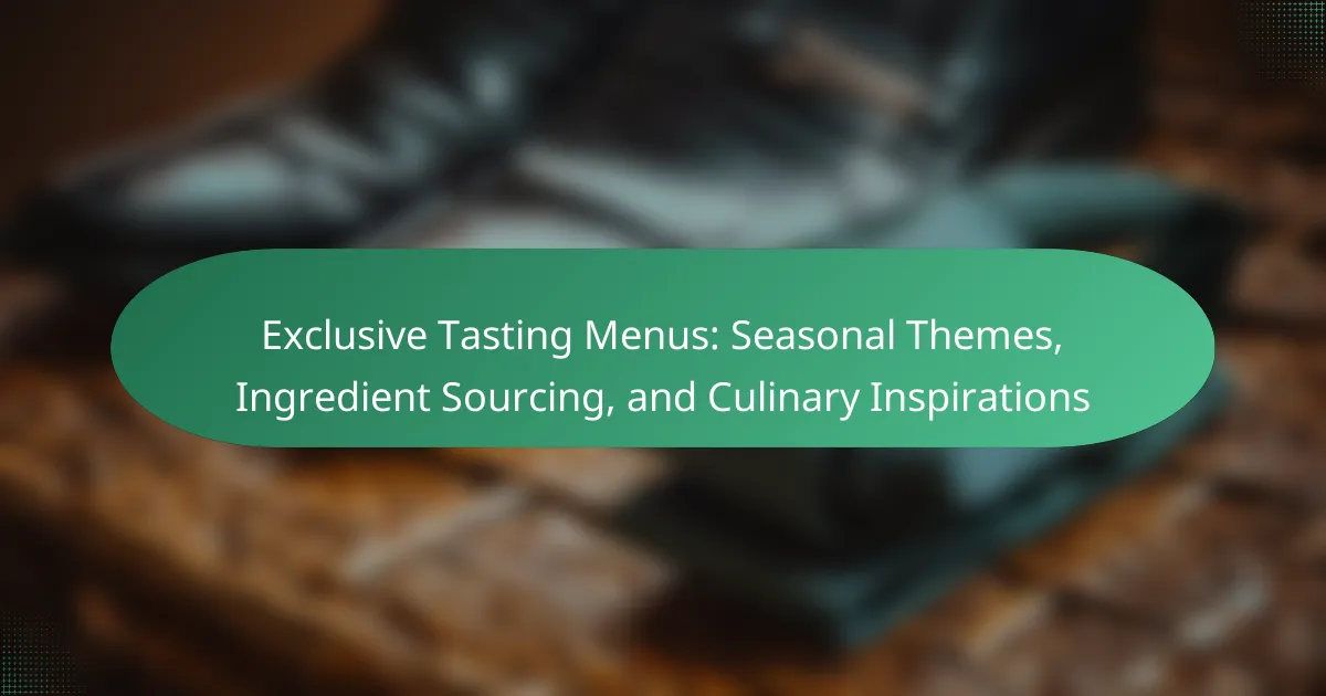 Exclusive Tasting Menus: Seasonal Themes, Ingredient Sourcing, and ...