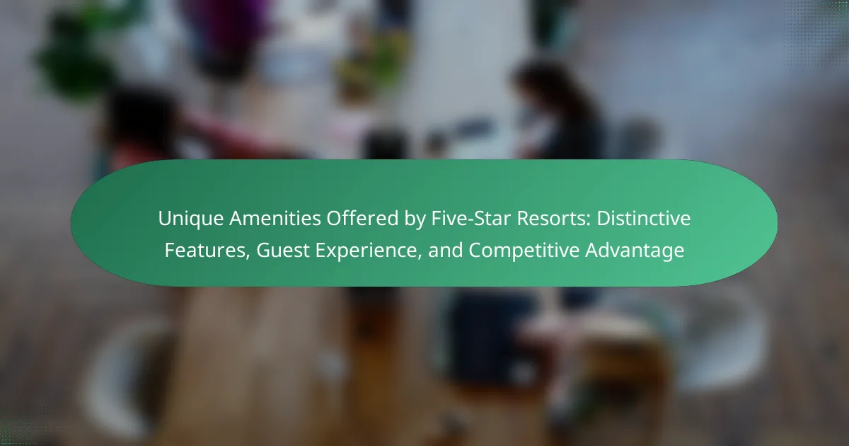 Unique Amenities Offered by Five-Star Resorts: Distinctive Features ...